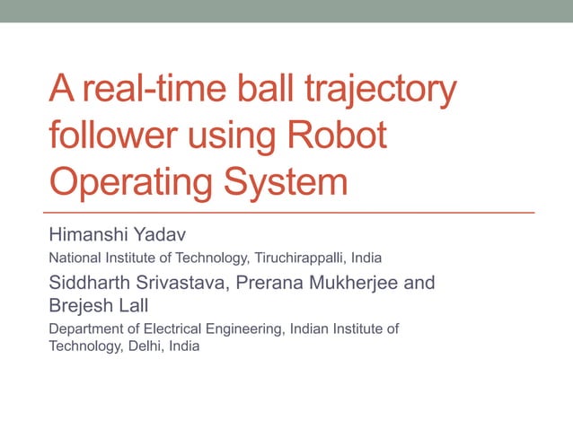 A real-time ball trajectory follower using Robot Operating System | PPT