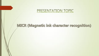 MICR magnetic ink character reader | PPTX