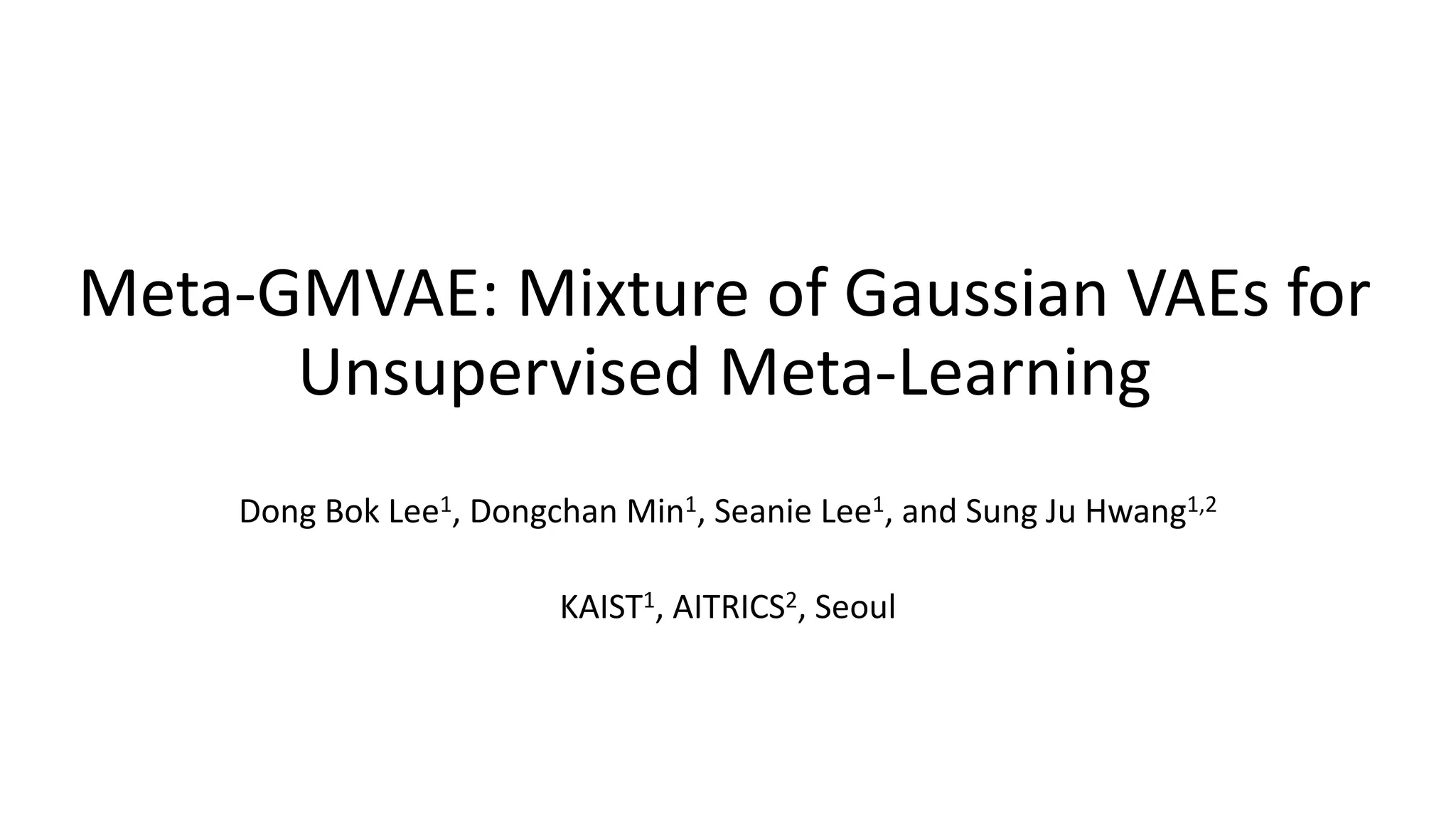 Meta-GMVAE: Mixture of Gaussian VAE for Unsupervised Meta-Learning | PPT