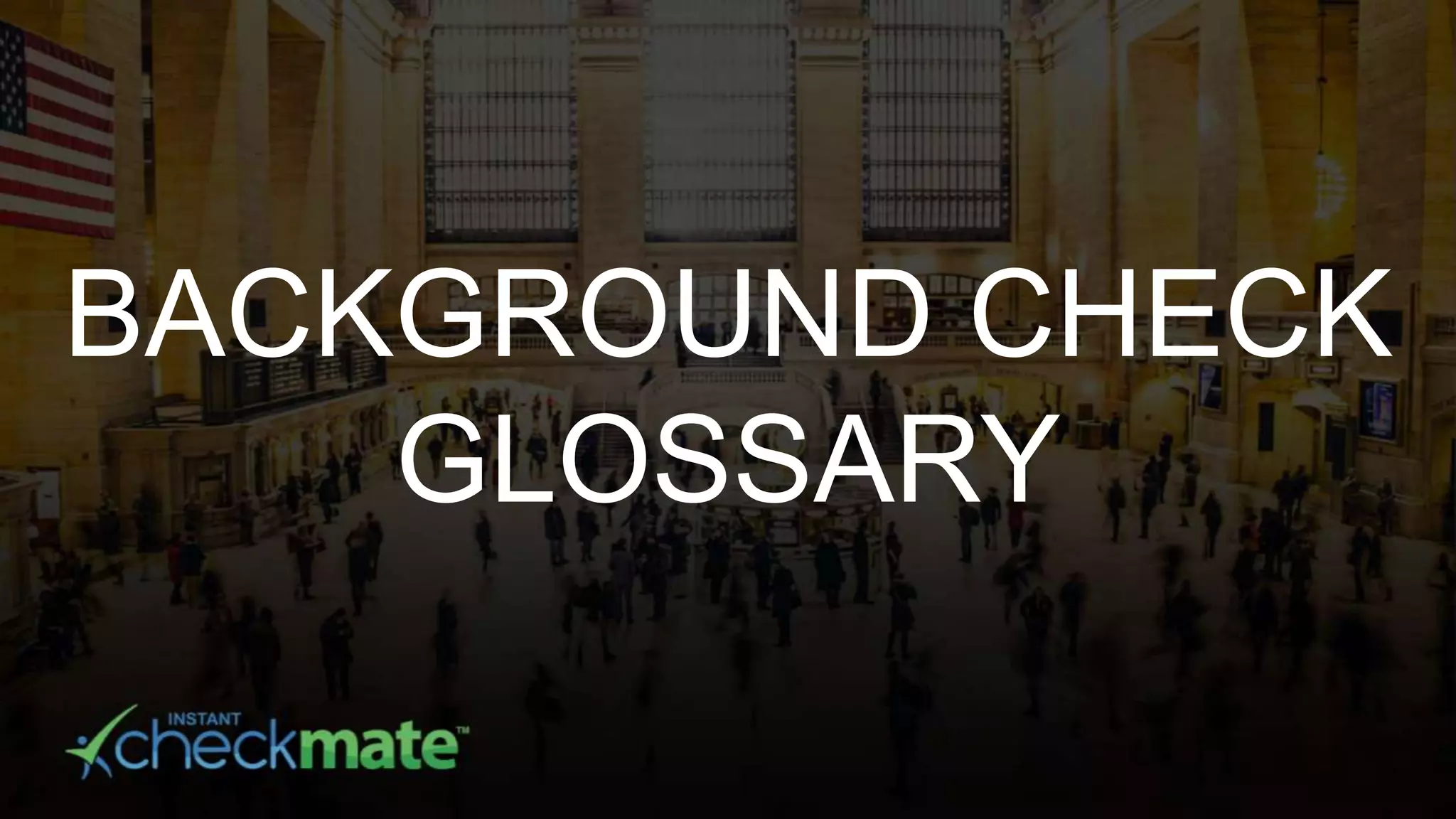 Instant Checkmate Background Check Glossary | PPTX | Crime & Harmful ...