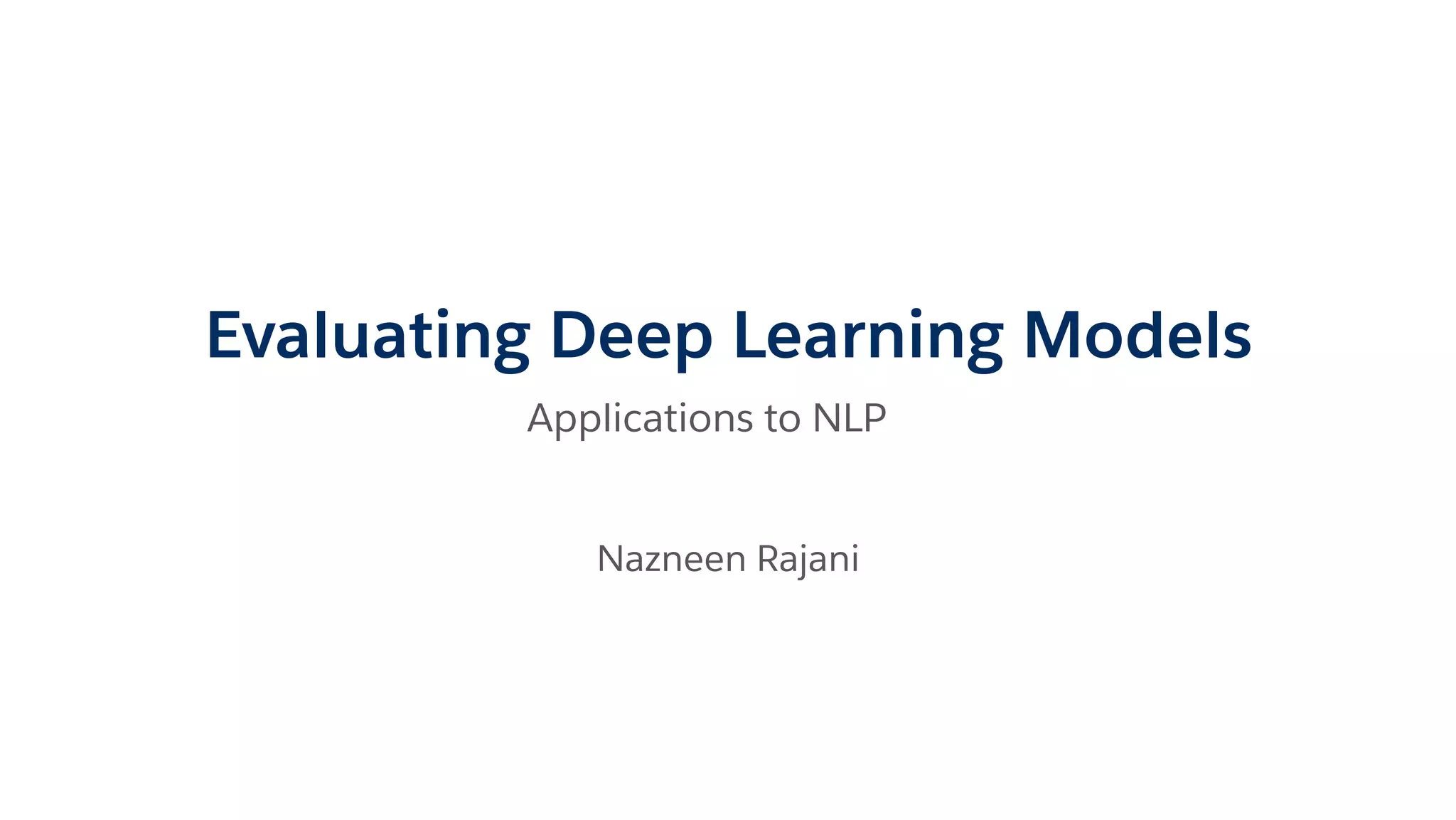 ICML UDL Evaluating Deep Learning Models Applications to NLP Nazneen Rajani.pdf