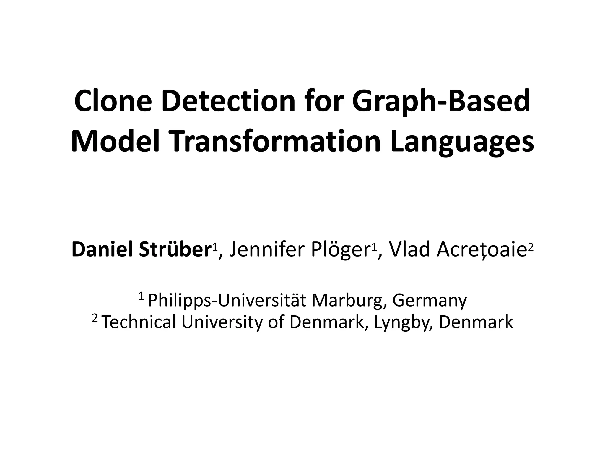 Clone Detection for Graph-Based Model Transformation Languages | PPT