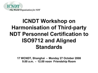 Icndt on harmonisation of Third Party NDT Personnel | PPT