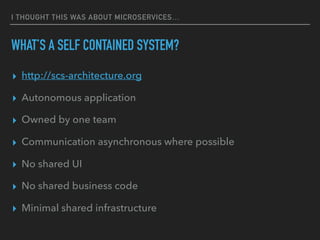 A “soup to nuts” look at implementing Self Contained Systems | PPT