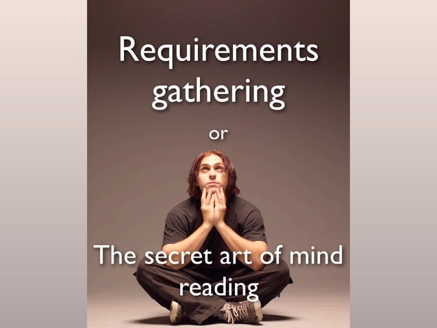 ICONUK - Requirements Gathering "...or the secret art of mind reading ...
