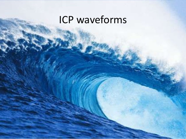 Intracranial pressure - waveforms and monitoring
