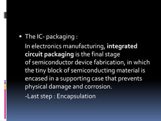 Ic packaging :encapsulation | PPTX