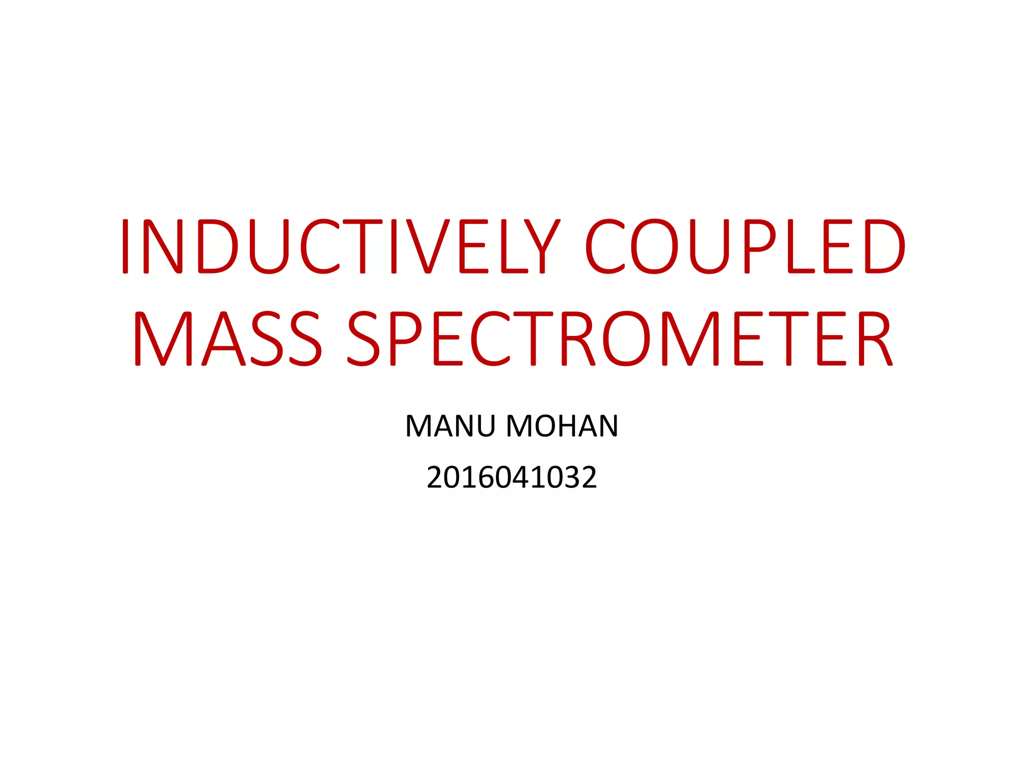 inductively coupled mass spectrometer | PPTX