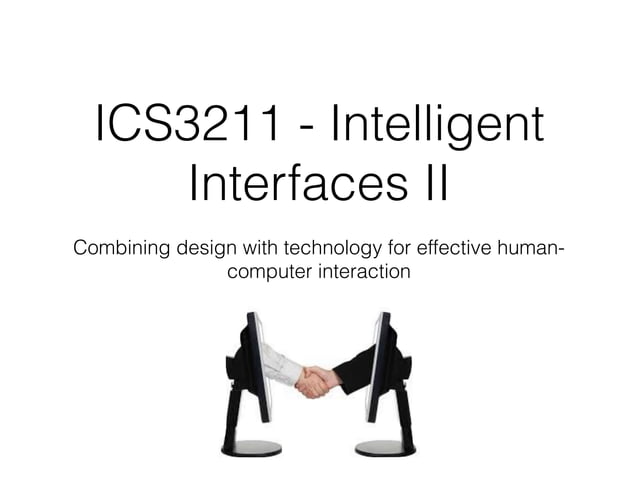 Intelligent Interfaces ICS3211 | PPT
