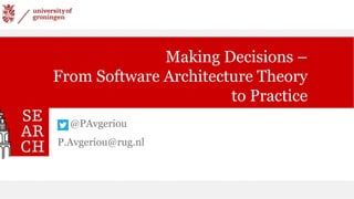 Making Decisions - From Software Architecture Theory to Practice | PPT