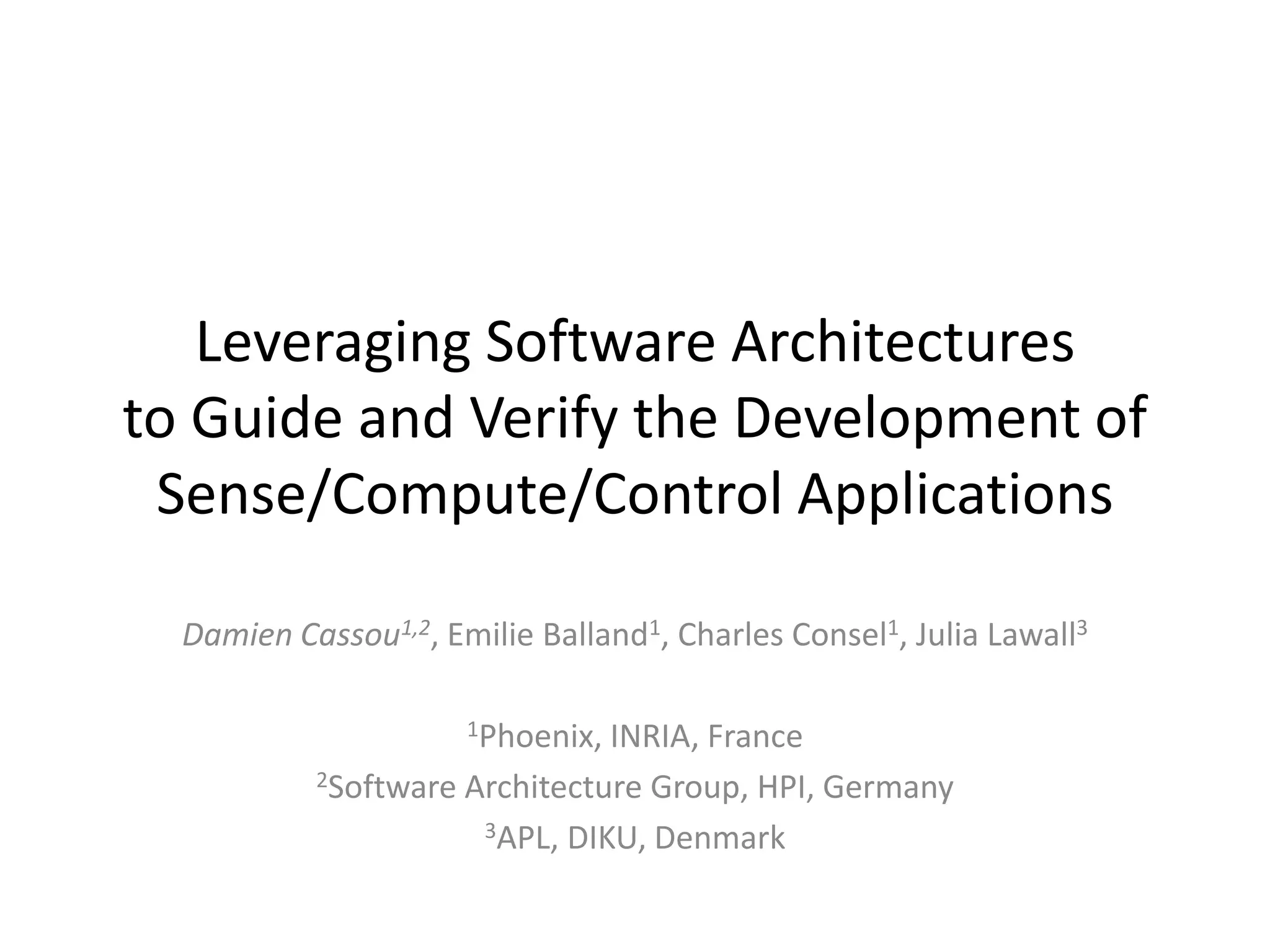 Leveraging Software Architectures to Guide and Verify the Development of Sense/Compute/Control ...