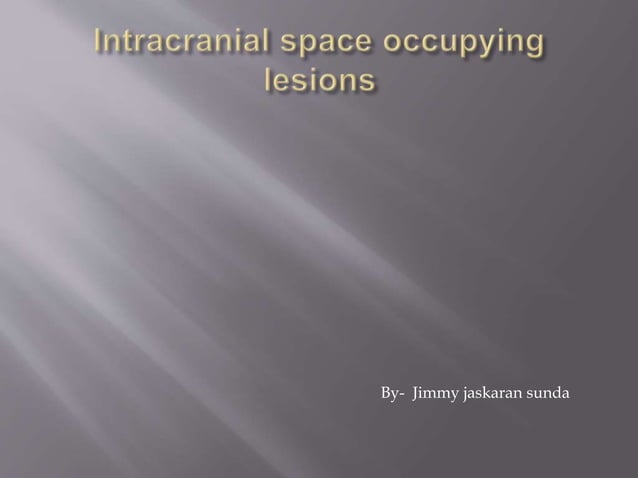 intracranial space occupying lession (pediatrics) | PPTX | Brain and ...