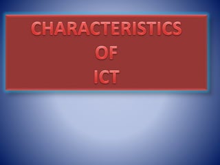 ICT Definition Characteristics and ICT usage in Education | PPTX