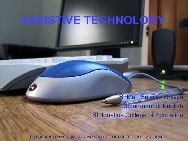ASSISTIVE TECHNOLOGY | PPTX | Computer Peripherals | Computing
