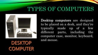 ICT-CSS_ WEEK 3_INTRODUCTION TO COMPUTER.pptx | Desktops | Computing