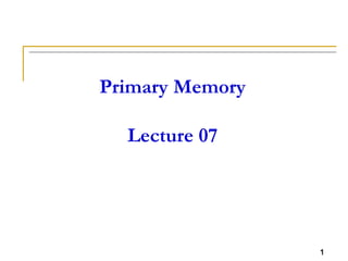 ICT-Lecture_07(Primary Memory and its types).pptx