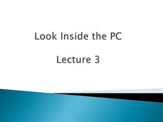 ICT-Lecture_3(LookInsidetheComputerSystem).pptx