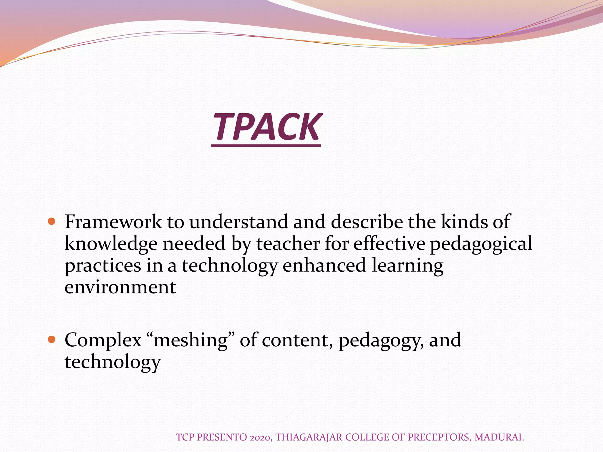 TECHNOLOGICAL PEDAGOGICAL CONTENT KNOWLEDGE (TPACK) | PPTX