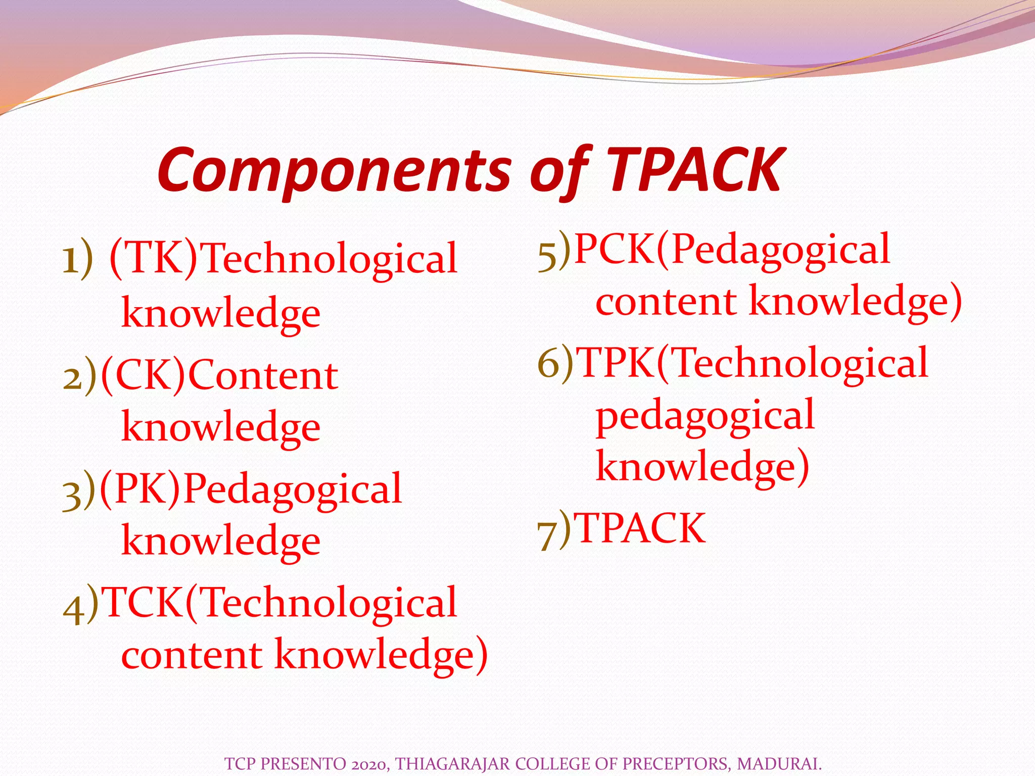 Technological Pedagogical Content Knowledge Tpack Pptx