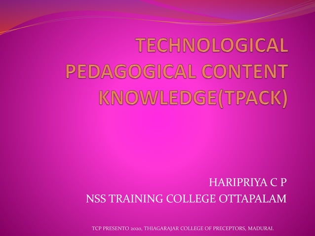 TECHNOLOGICAL PEDAGOGICAL CONTENT KNOWLEDGE (TPACK) | PPTX
