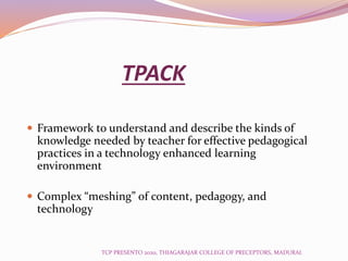 TECHNOLOGICAL PEDAGOGICAL CONTENT KNOWLEDGE (TPACK) | PPTX