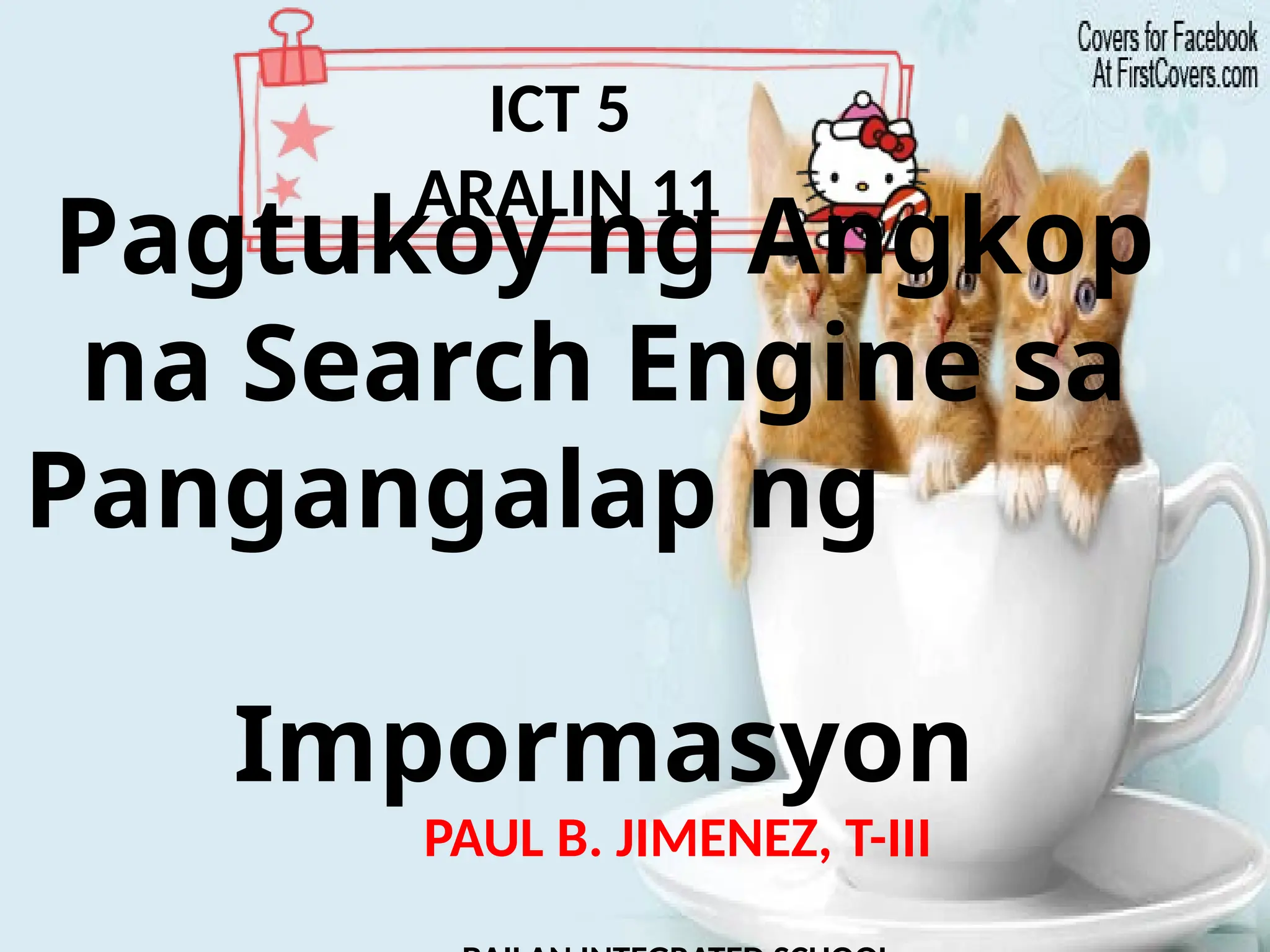 ICT5_W4 PANGANGALAP AT PAGSASAAYOS NG IMPORMASYON GAMIT ANG ICT 3.pptx