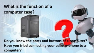 ICT 7 LESSON 3 Buttons and Ports on a Computer.ppsx