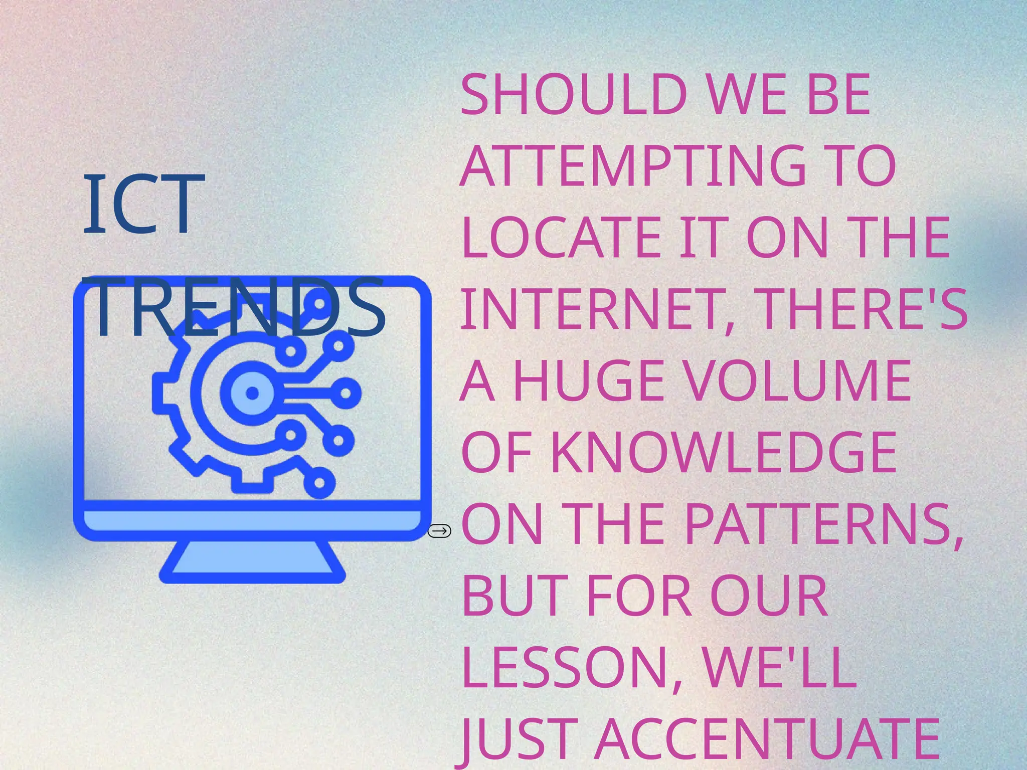 ICT 7 WEEK 1 Trends and Issues in ICT.pptx