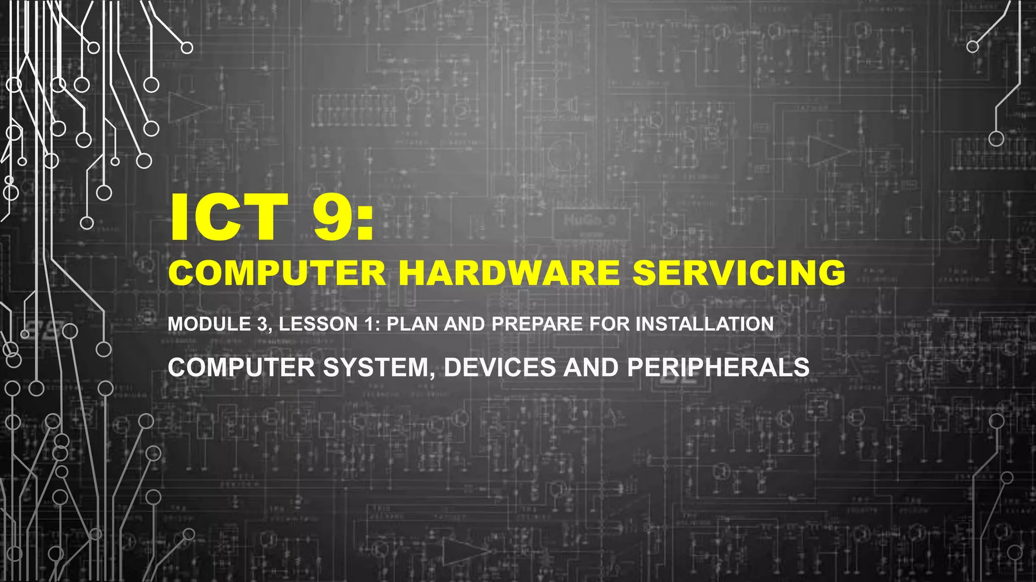 Ict 9 module 3, lesson 1.3 computer systems, devices, and peripherals | PPT