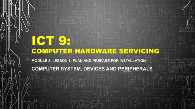 Ict 9 module 3, lesson 1.3 computer systems, devices, and peripherals | PPT