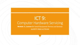 Ict 9 module 3, lesson 2.1 safety precautions | PPTX
