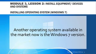 Ict 9 module 3, lesson 2.4.2 installing operating system (windows 7) | PPTX