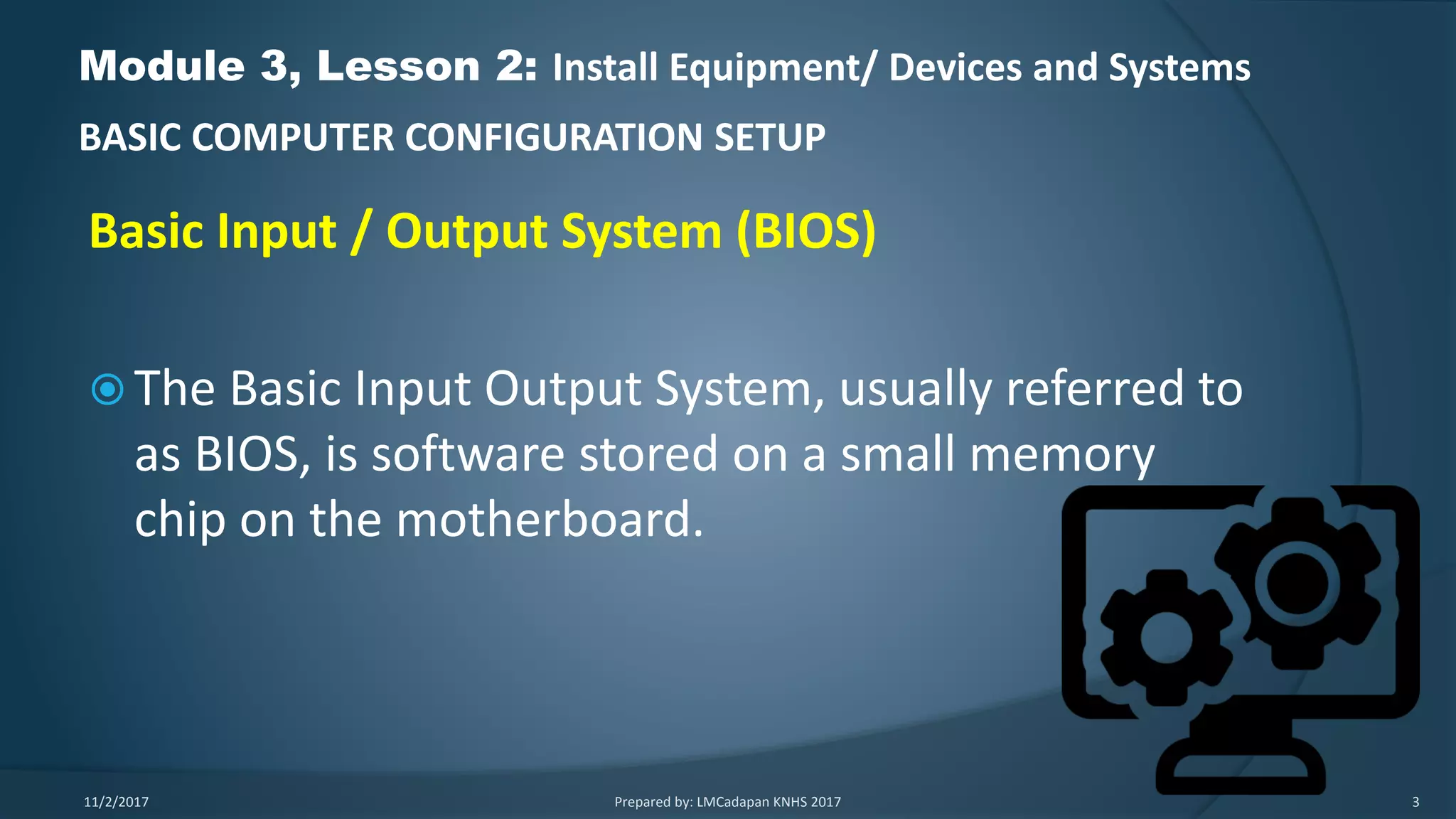 Ict 9 module 3, lesson 2.5 basic computer configuration setup | PPTX