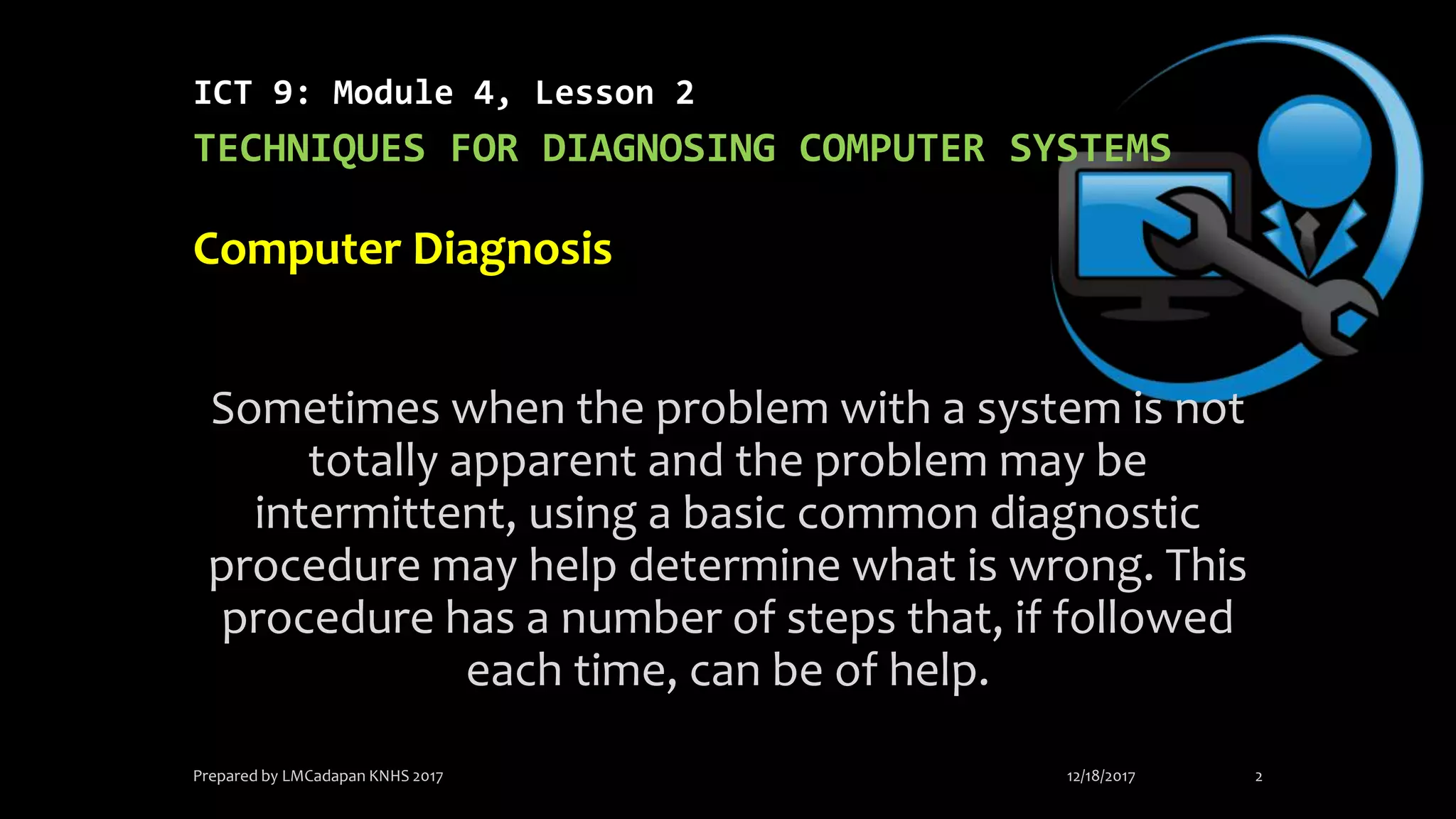 Ict 9 module 4, lesson 2.3 techniques for diagnosing computer systems | PPTX