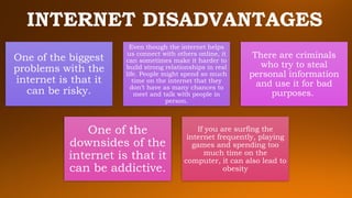 ICT_ADVANTAGES-AND-DISADVANT AGES AND THE EVOLUTION OF INTERNET | PPTX