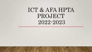 ICT & AFA HPTA PROJECT 2022-2023.pptx | Business | Business and Finance