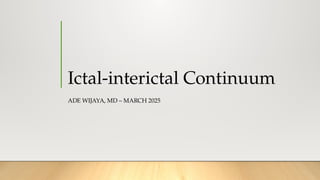 Ictal-interictal Continuum, Neither Interictal nor Ictal.pptx