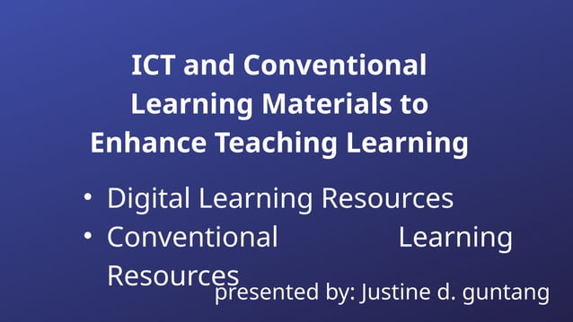 ICT and Conventional Learning Materials to Enhance Teaching Leaming.pptx