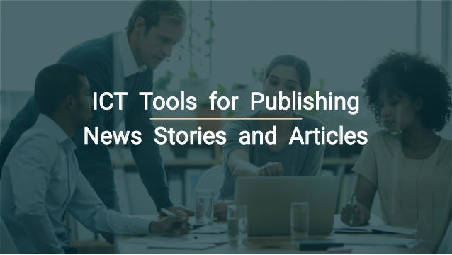 ICT and Journalists: Enhancing Journalism Using Digital Tools