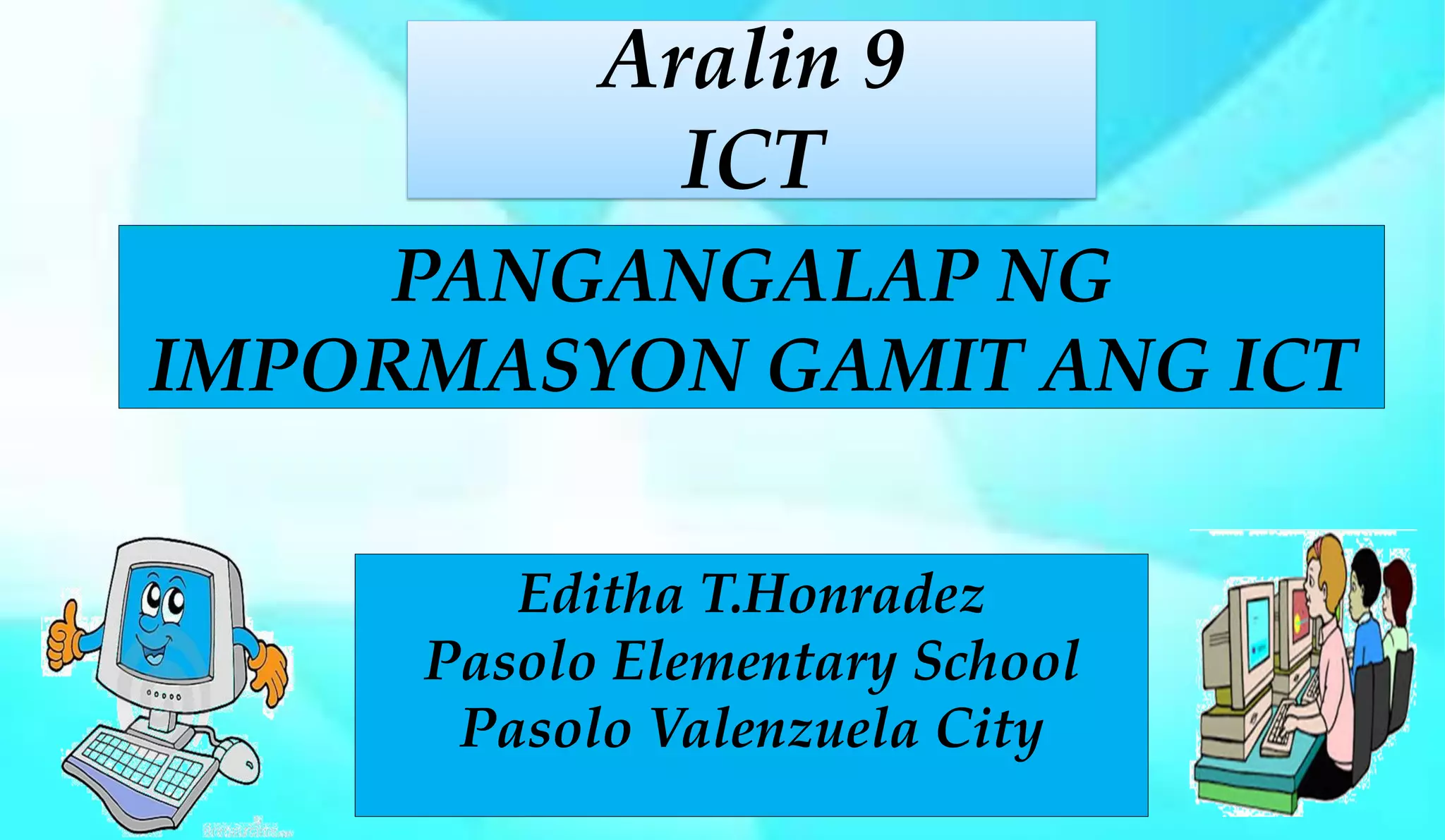 Ict aralin 9 pangangalap ng impormasyon gamit ang ict | PPTX