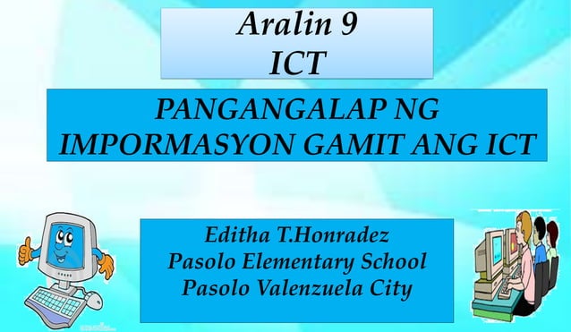 Ict aralin 9 pangangalap ng impormasyon gamit ang ict | PPTX