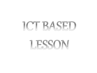 Ict based lesson | PPT