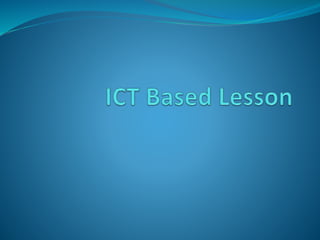 Ict based lesson | PPT