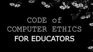 Code of Computer Ethics for Educators. | PPTX
