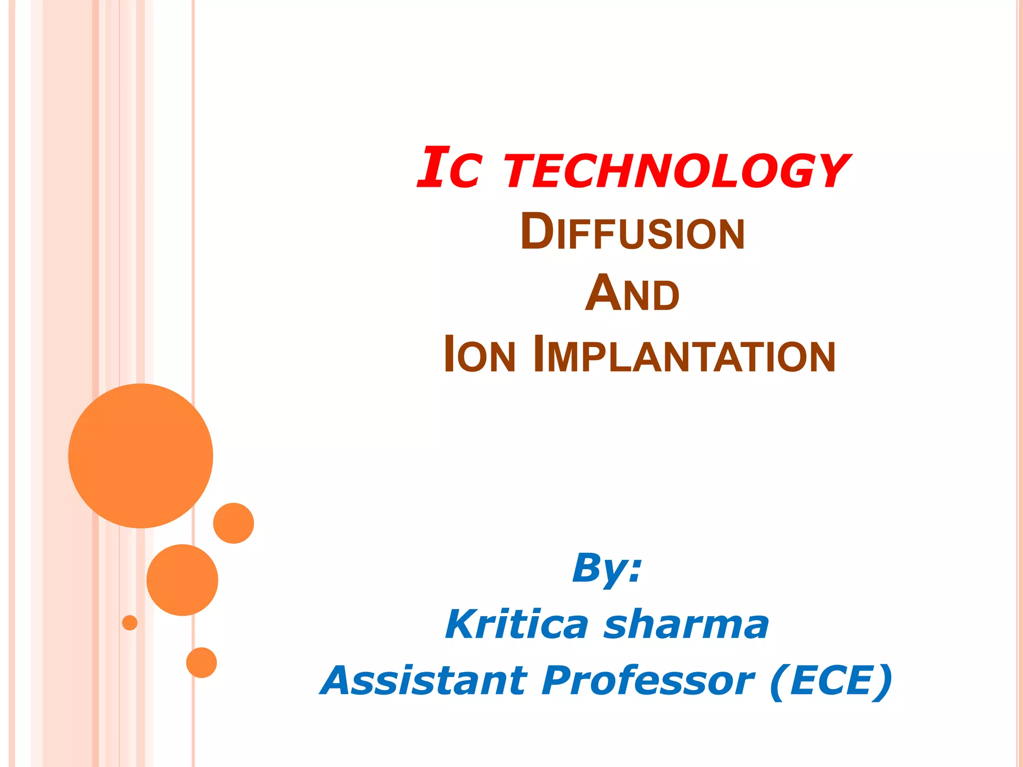 Ic technology- diffusion and ion implantation | PPTX | Chemistry | Science