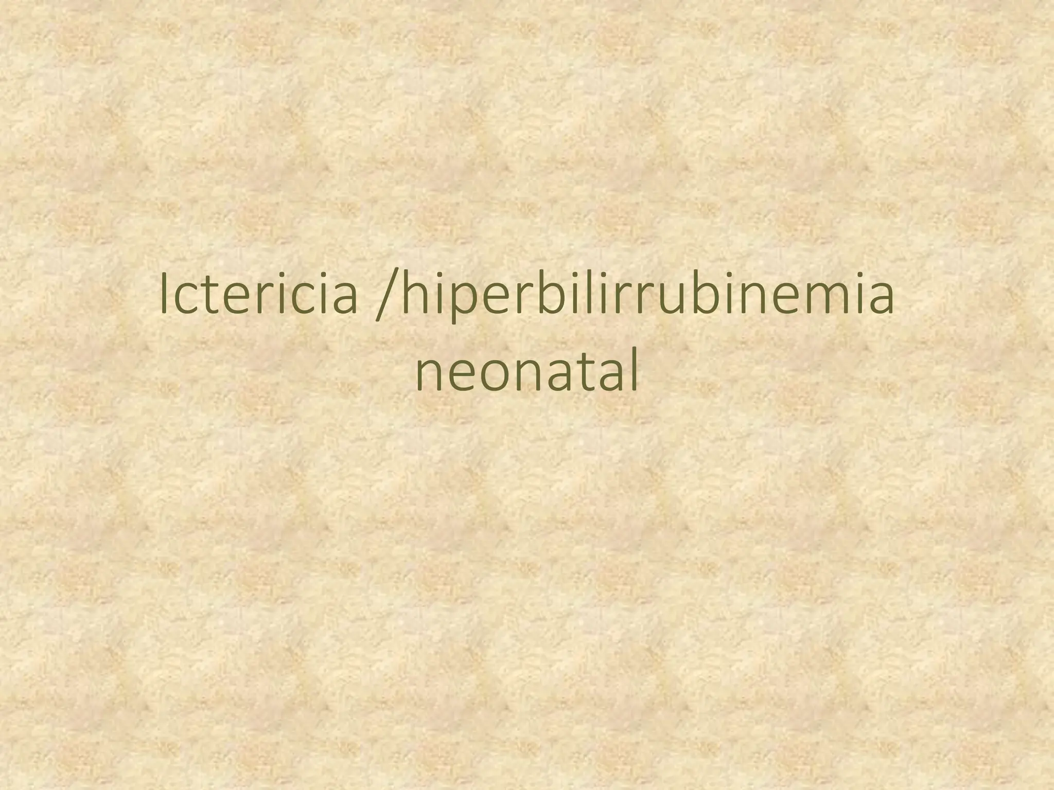 Ictericia Neonatal Y Su Clasificación Cuadro Clinico Ppt