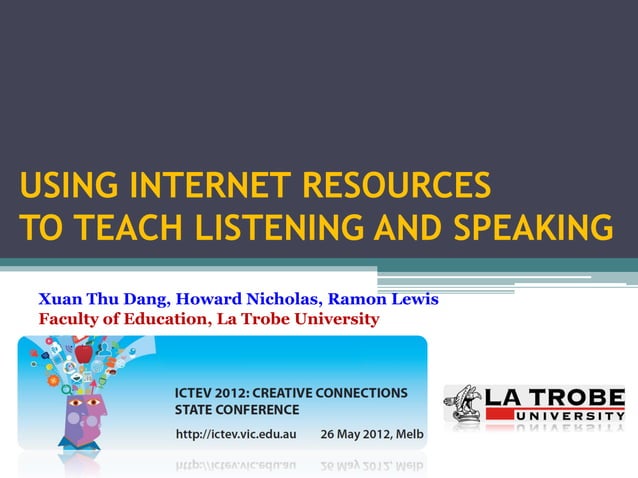Ictev 2012 xuan thu dang-using internet resources to teach listening & speaking | PPT
