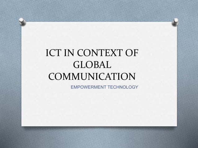 Ict in context of global communication | PPTX | Technology & Computing