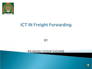 ICT IN FREIGHT FORWARDING for effective service delivery.ppt