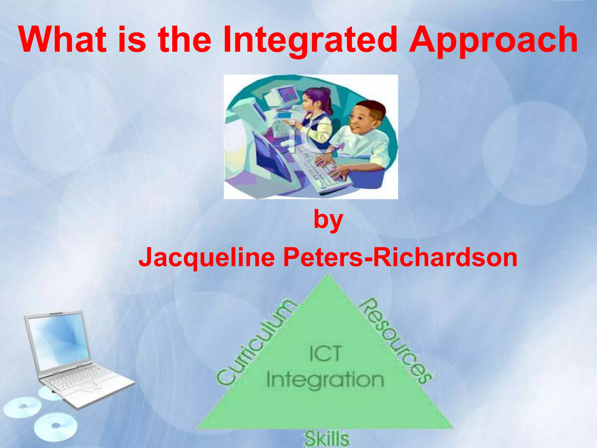 ICT - The Integrated Approach | PPTX